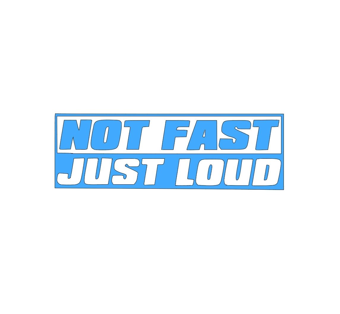 'Not Fast Just Loud - Vinyl Decal Sticker for Car – Varelli's Decals